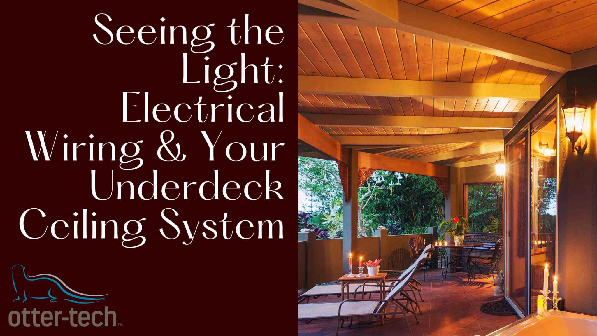 Underdeck Wiring: Enhance Your Outdoor Space with Otter-Tech